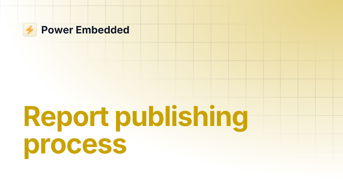 Report publishing process | Power Embedded