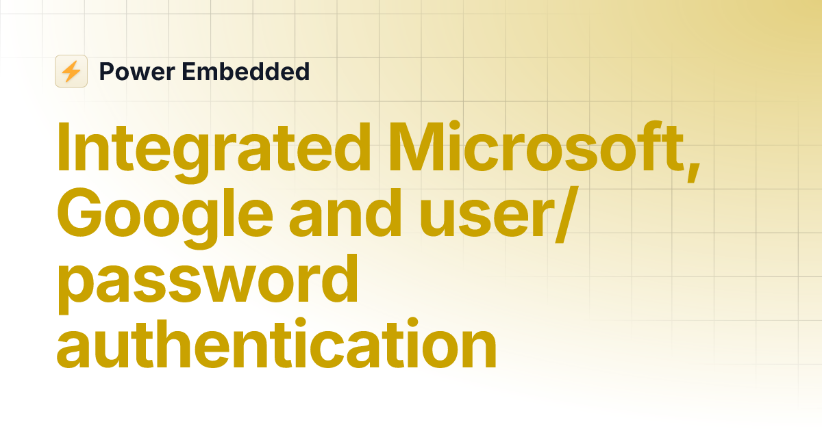 Integrated Microsoft, Google and user/password authentication | Power Embedded