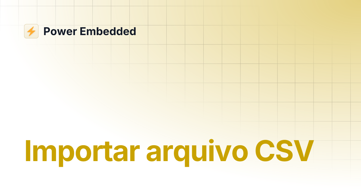 Importar arquivo CSV | Power Embedded