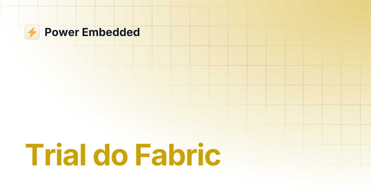 Trial do Fabric | Power Embedded
