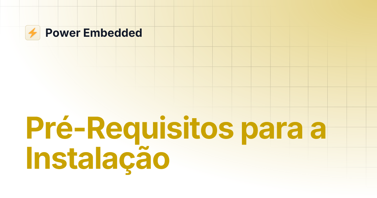 Pré-Requisitos para a Instalação | Power Embedded